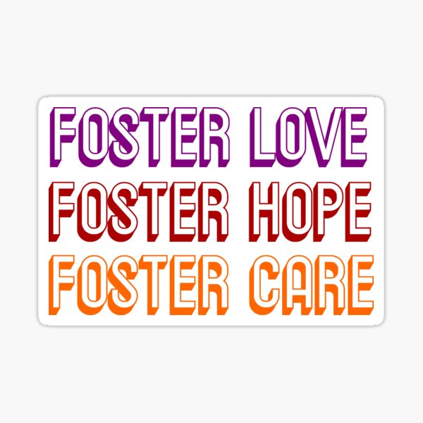 "Foster love, foster hope, foster care" Sticker for Sale by Digillusion ...