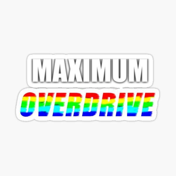 Maximum Overdrive Stickers | Redbubble