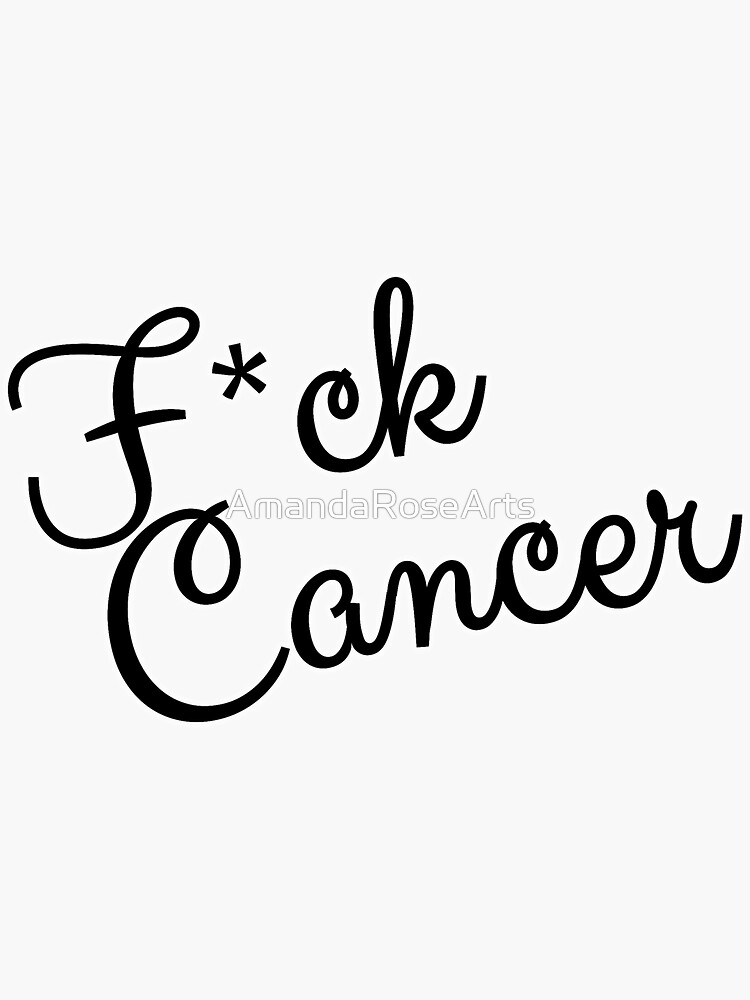"F*ck Cancer, Cursive" Sticker for Sale by AmandaRoseArts | Redbubble