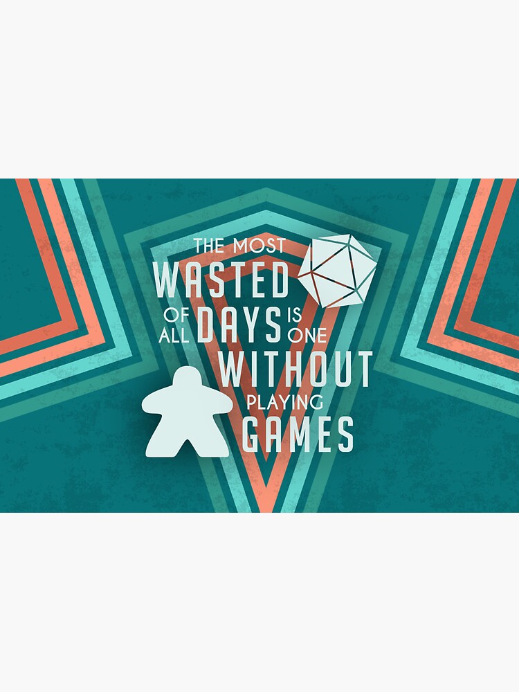 "Most Wasted of Days is one without Board Games " Sticker for Sale by ...