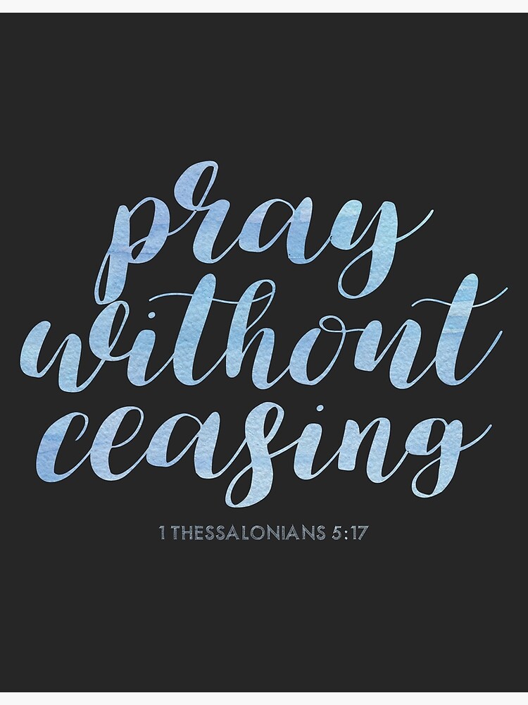"Pray Without Ceasing" Photographic Print by walk-by-faith | Redbubble