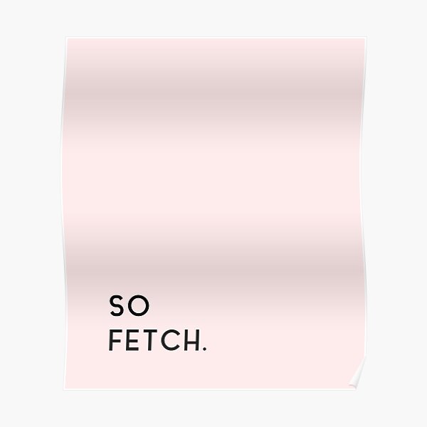 "Mean Girls - So Fetch in Pink" Poster for Sale by BelvedereAve | Redbubble