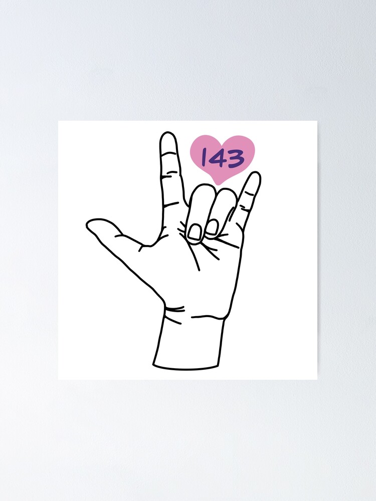 "I Love You (143) Hand Sign" Poster for Sale by Twisstybread | Redbubble