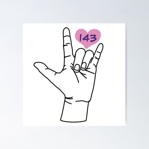 "I Love You (143) Hand Sign" Poster for Sale by Twisstybread | Redbubble