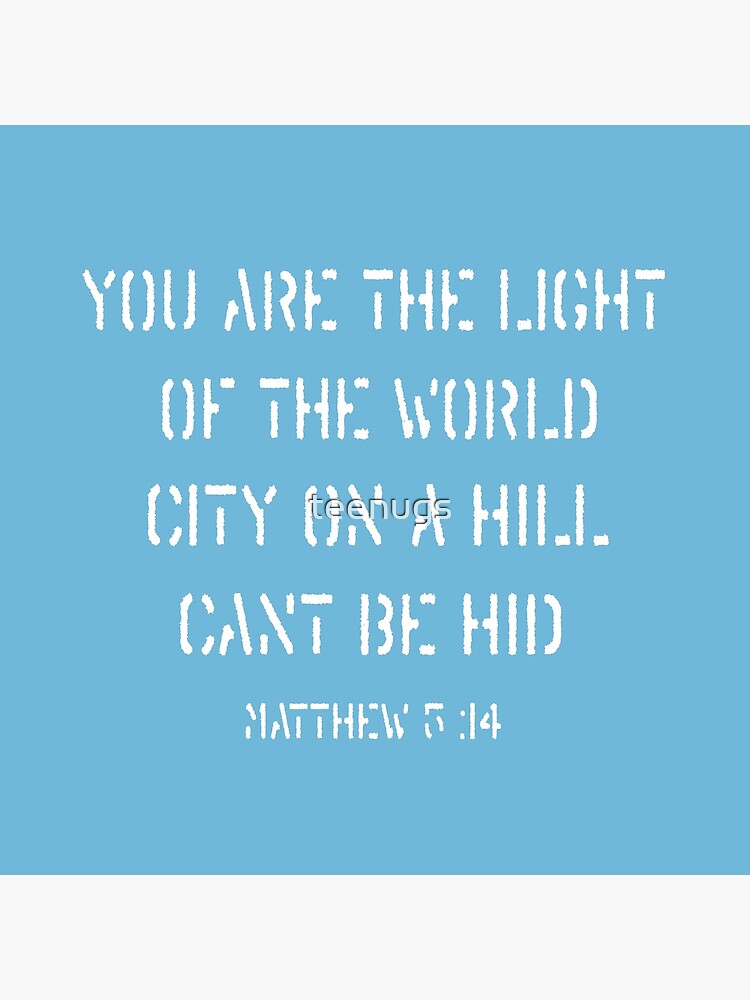"Matthew 5 14 You Are The Light Of The World" Poster for Sale by ...