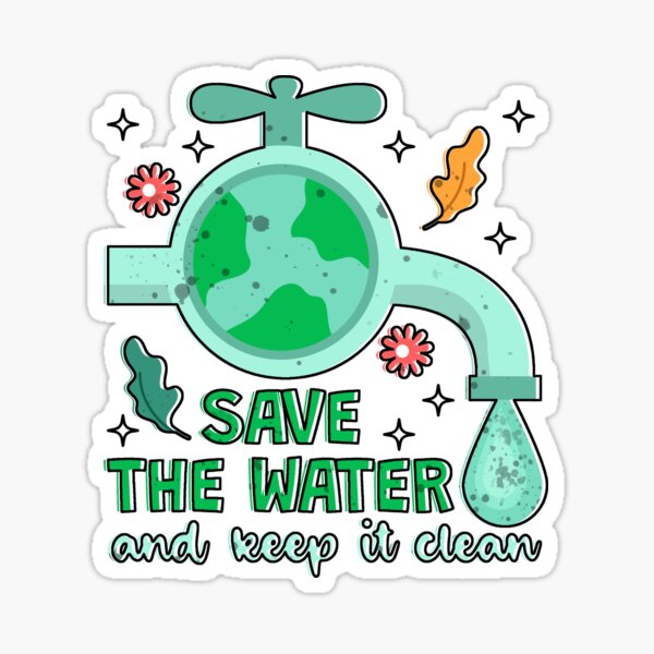 "Save the Water Keep It Clean Water Conservation" Sticker for Sale by ...