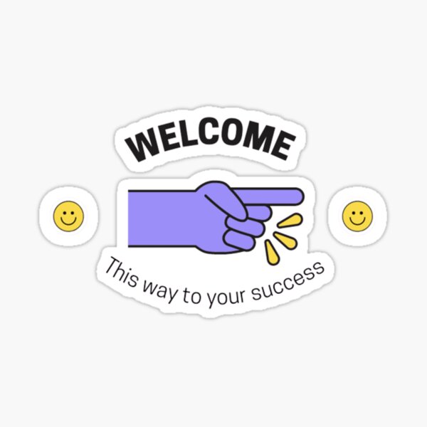 "Welcome to your success" Sticker for Sale by Muhammad Faizan | Redbubble