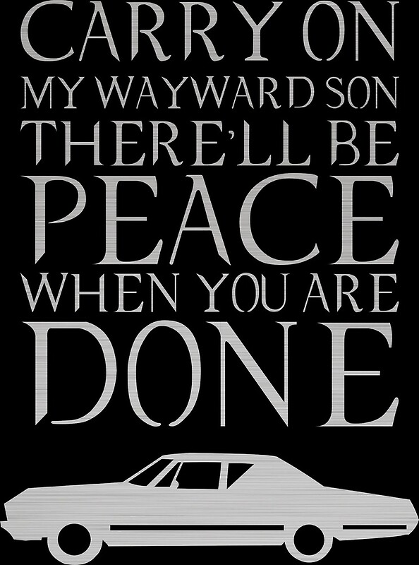 "Carry on wayward son" by malibusmile | Redbubble