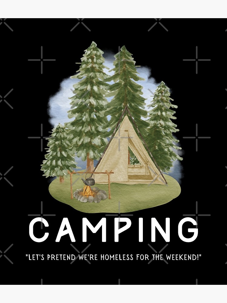 "Camping - Let's Pretend to be Homeless for the Weekend!" Poster for ...