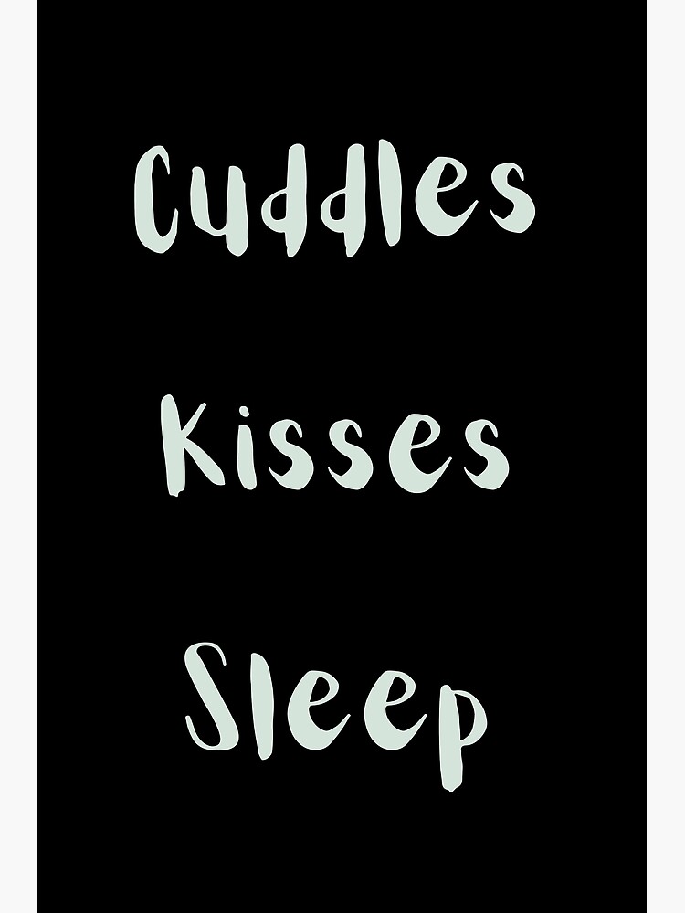 ""Cuddles kisses sleep" motto perfect for light hearted joys art ...