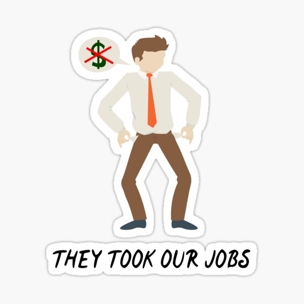 "They took our jobs" Sticker for Sale by CorneliusDesign | Redbubble