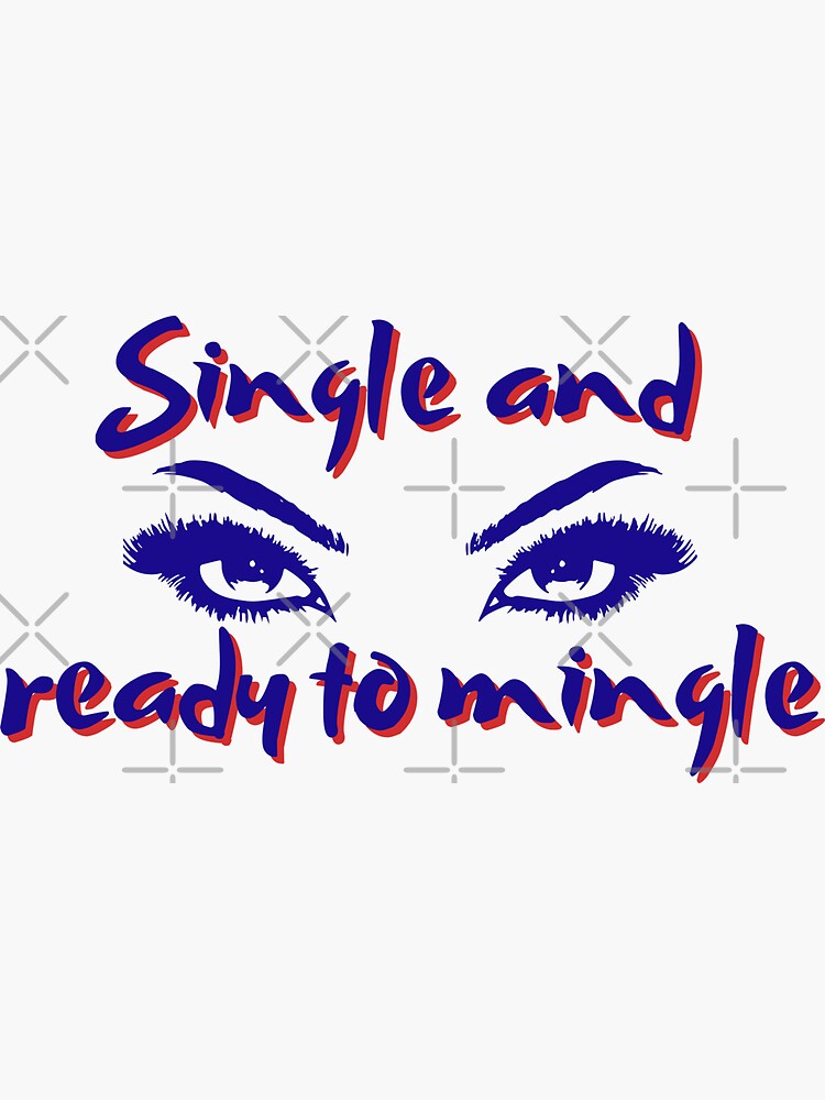 "Single and ready to mingle" Sticker for Sale by ART-SUNRISE | Redbubble