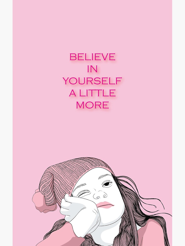 "Believe in Yourself a little more" Sticker for Sale by MH-artshop ...