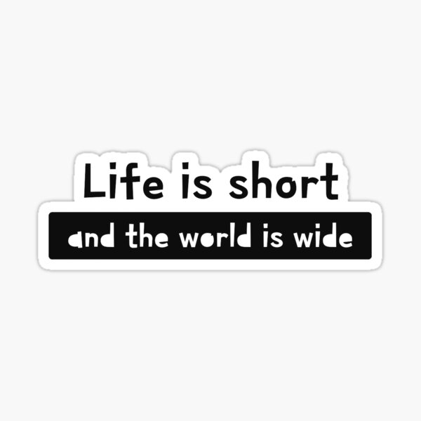 "Life Is Short" Sticker for Sale by Hello-Jun | Redbubble