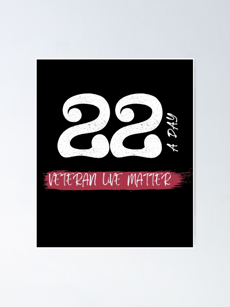 "22 A Day Veteran Lives Matter Army Suicide Awareness" Poster for Sale ...