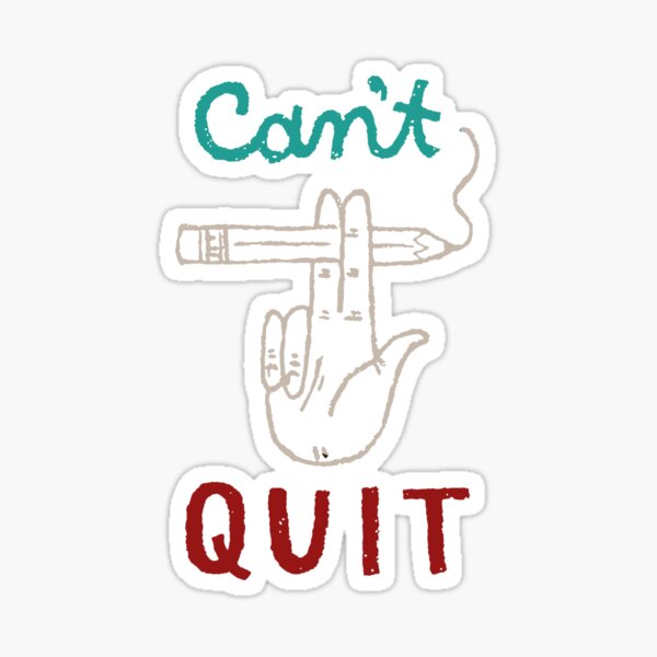 "can't quit" Sticker for Sale by colorfull751 | Redbubble