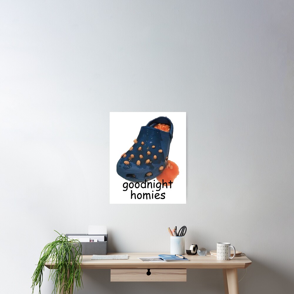 "Goodnight Homies Cursed Meme" Poster for Sale by BetterLeo | Redbubble
