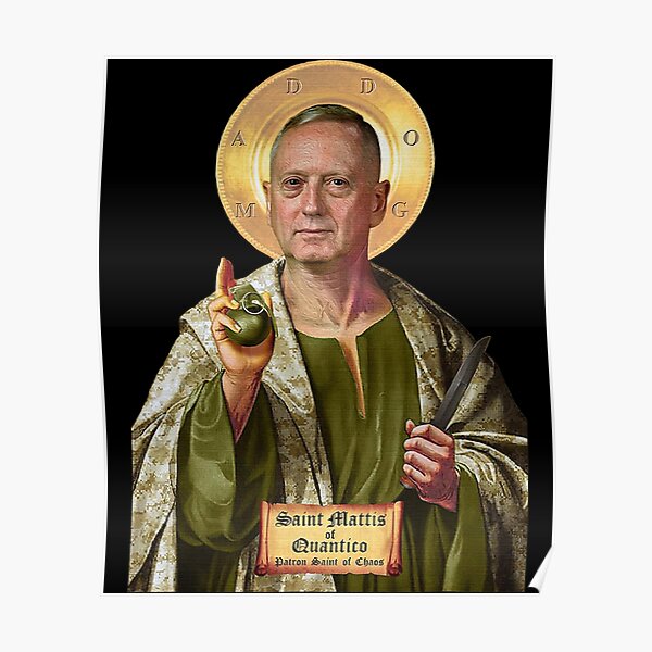 "General Mattis - Patron Saint of Chaos" Poster for Sale by ...