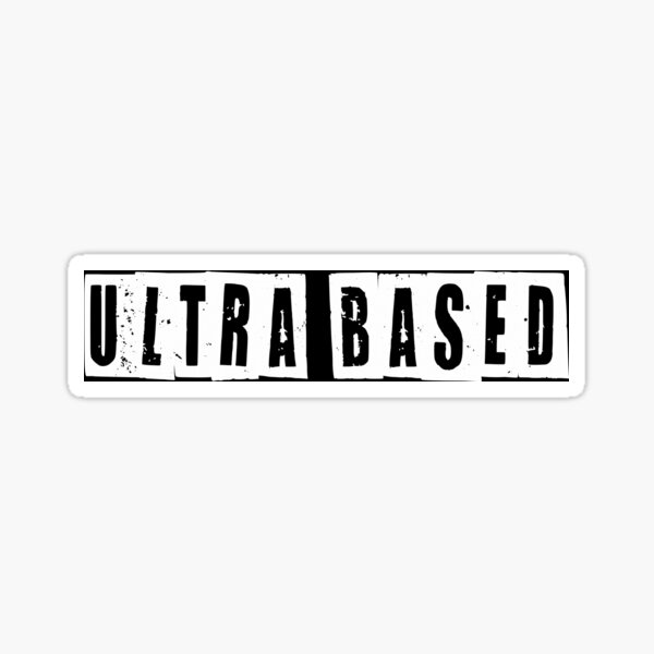 "Ultra Based " Sticker for Sale by HiddenStar02 | Redbubble