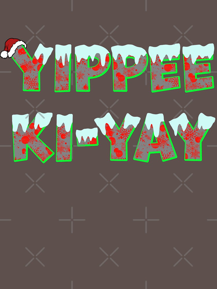 "Yippee Ki-Yay it's Christmas " Classic T-Shirt for Sale by ...