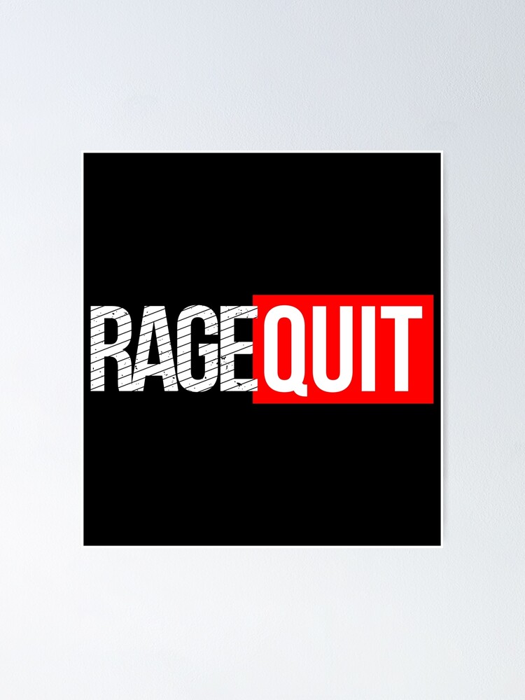 "Rage Quit - gamers serotonin" Poster for Sale by leveragecraft | Redbubble