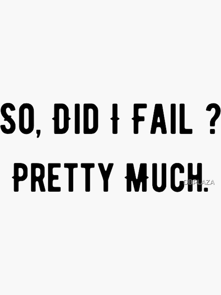 "No Failing" Sticker for Sale by DBPLAZA | Redbubble