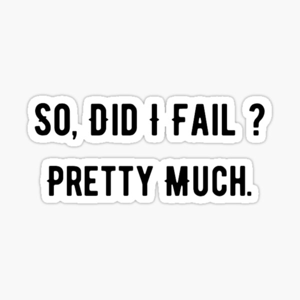 "No Failing" Sticker for Sale by DBPLAZA | Redbubble