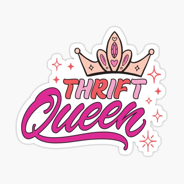 "Thrift Queen " Sticker for Sale by bolimj | Redbubble