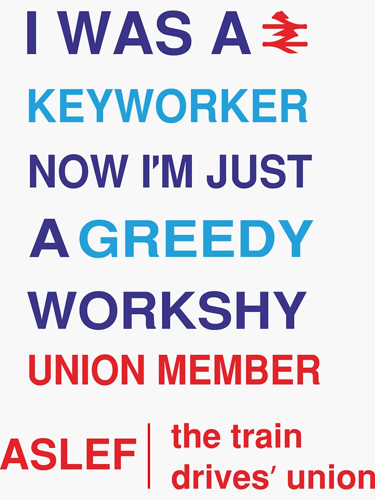 "i was a keyworker now i'm just a greedy workshy union member Essential ...