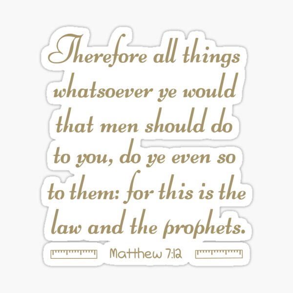 "Matthew 7 12 The Golden Rule Do Unto Others As You Would Yourself ...