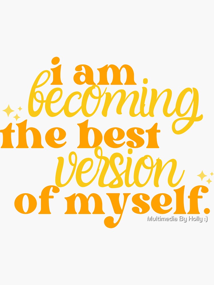 "i am becoming the best version of myself" Sticker for Sale by ...