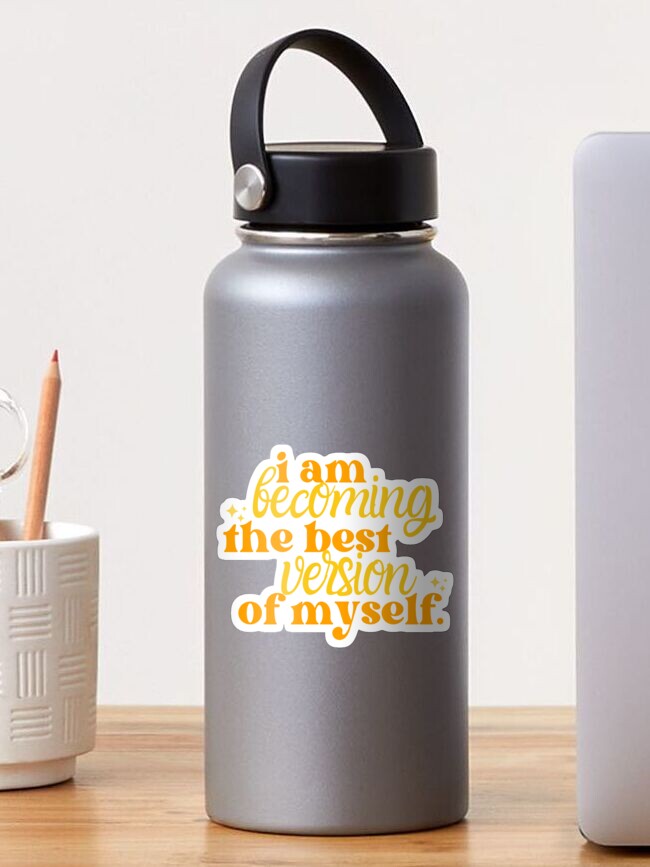 "i am becoming the best version of myself" Sticker for Sale by ...