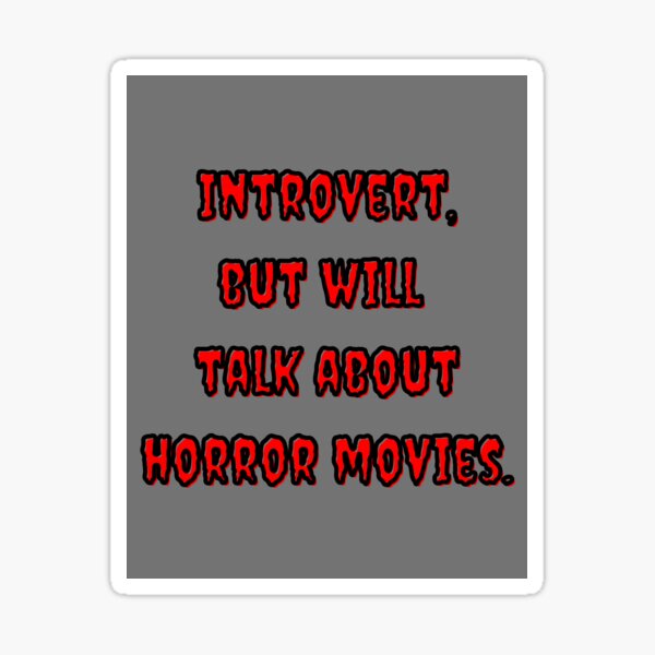 "Introvert But Will Talk About Horror Movies" Sticker for Sale by ...