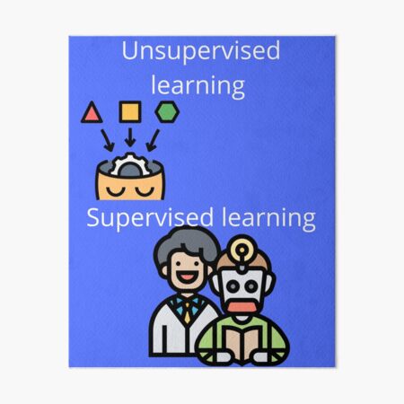 "Unsupervised learning Supervised learning" Art Board Print for Sale by ...