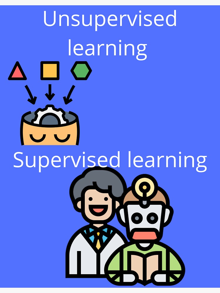"Unsupervised learning Supervised learning" Sticker for Sale by ...