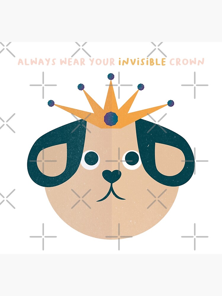 "Always Wear Your Invisible Crown