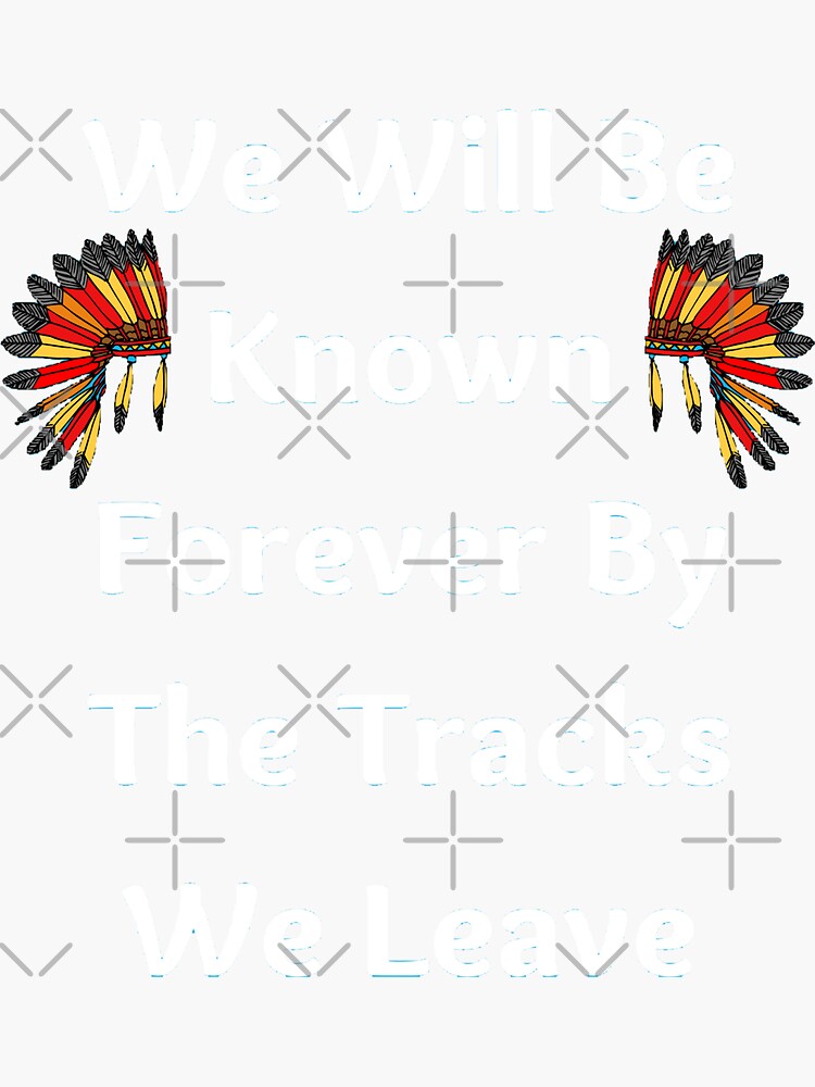 "We Will Be Known Forever By The Tracks We Leave - Funny and Cute ...