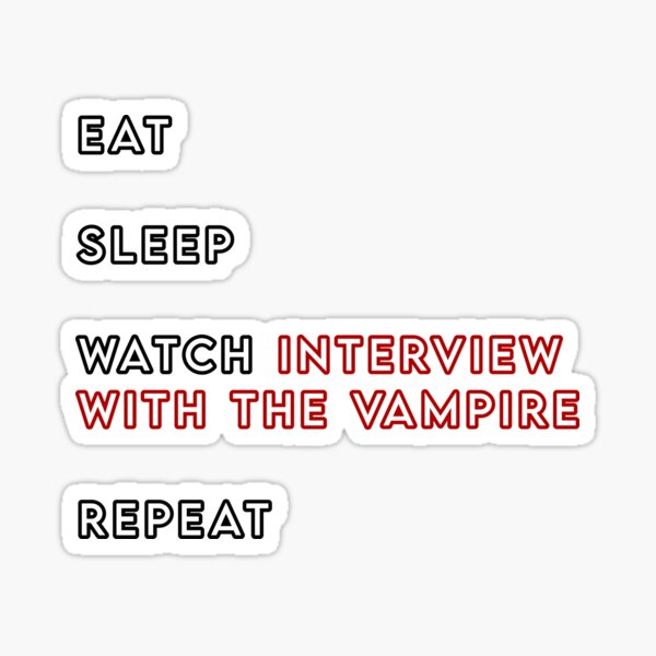 "eat sleep watch interview with the vampire repeat" Sticker for Sale by ...