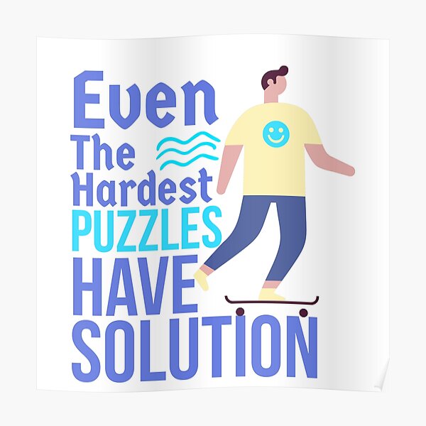 "Even the hardest puzzle have solution " Poster for Sale by Z7graphicstudio | Redbubble