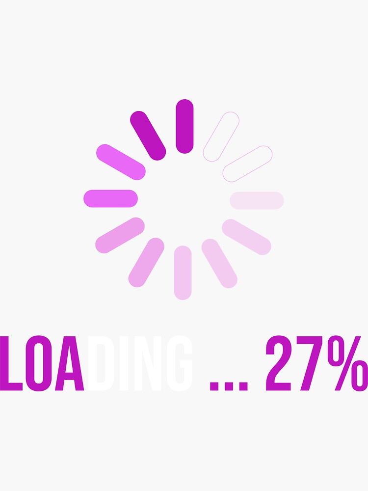 "LOADING 27%" Sticker for Sale by LAVITASTORE | Redbubble