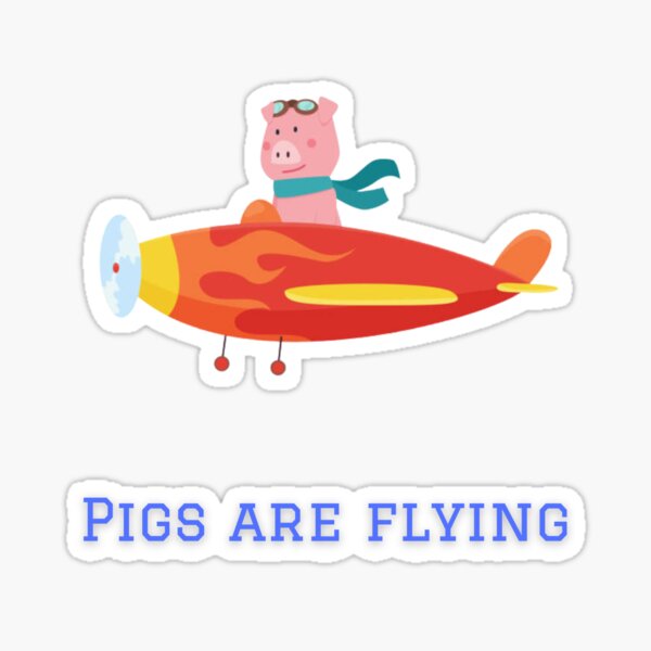 "Pigs are Flying" Sticker for Sale by PiggyFarmRB | Redbubble