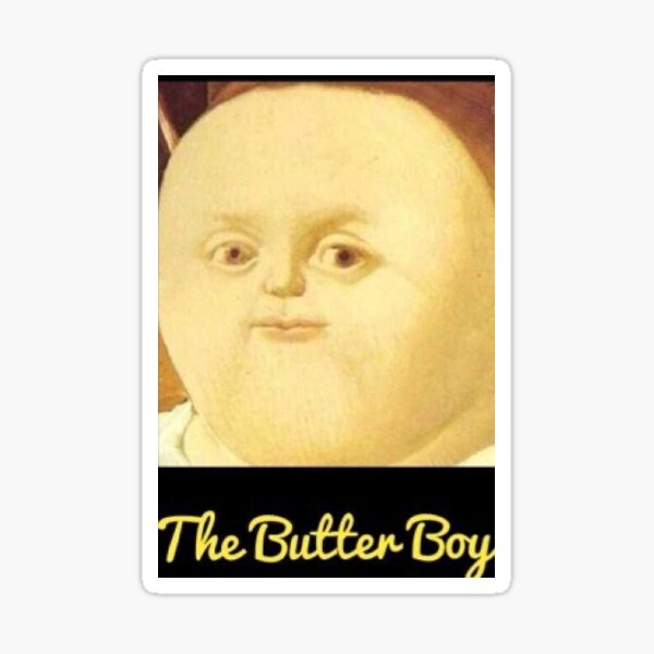 "The Butter Boy" Sticker for Sale by JoeyGsShop | Redbubble