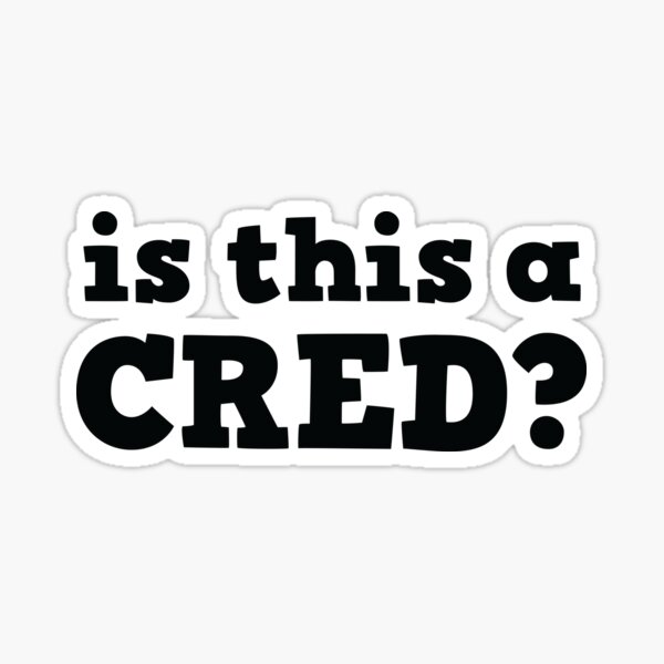 "Is This a Cred?" Sticker for Sale by thoosiethreads | Redbubble