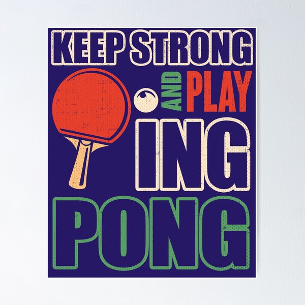 "Keep Strong And Play Ping Pong" Poster for Sale by nerdalertshirts ...
