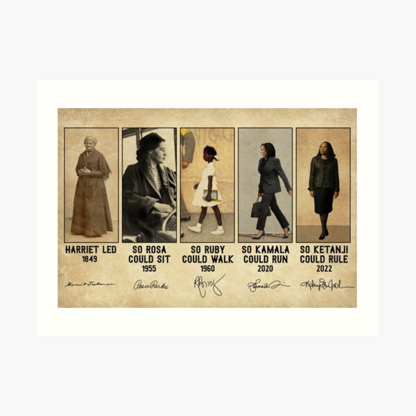 "Harriet Led 1849 - So Rosa Could Sit 1955 - So Ruby Could Walk 1960 ...