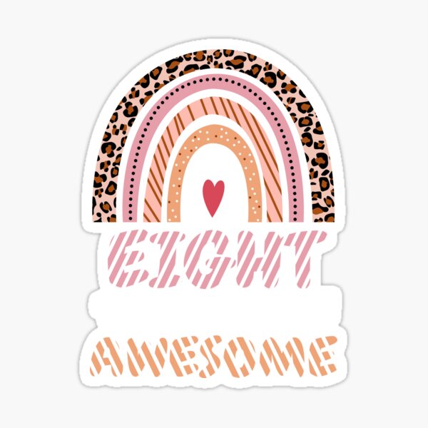 "Eight Whole Years Of Awesome 8 Years Old Birthday Rainbow" Sticker for ...