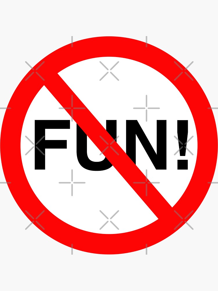 "NO FUN SIGN" Sticker for Sale by KinkyKaiju | Redbubble