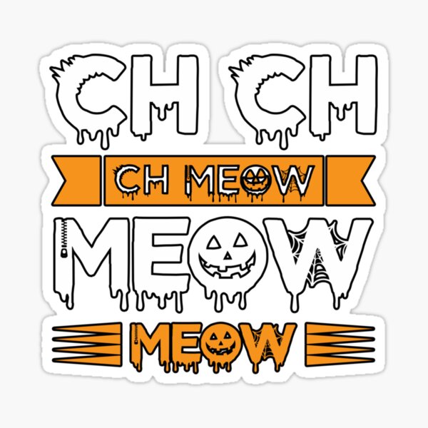 "Ch Ch Ch Meow Meow Meow " Sticker for Sale by Allen-Grant | Redbubble