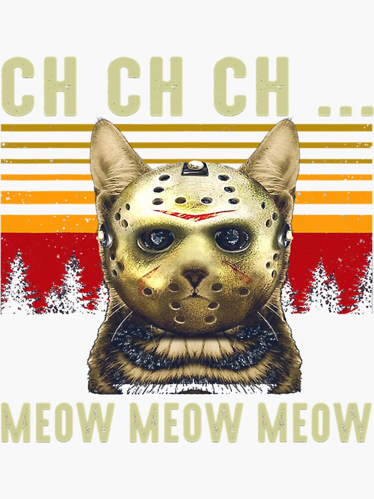 "Ch Ch Ch Meow Meow Scary Friday Costume Halloween Cat " Sticker for ...