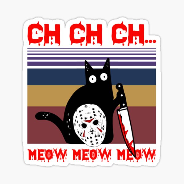 "Ch Ch Ch Meow Meow Scary Friday Costume Halloween Cat " Sticker for ...